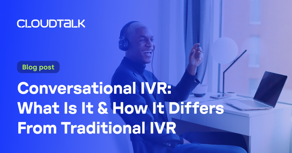 Conversational IVR: Definition, Key Benefits & Implementation - CloudTalk